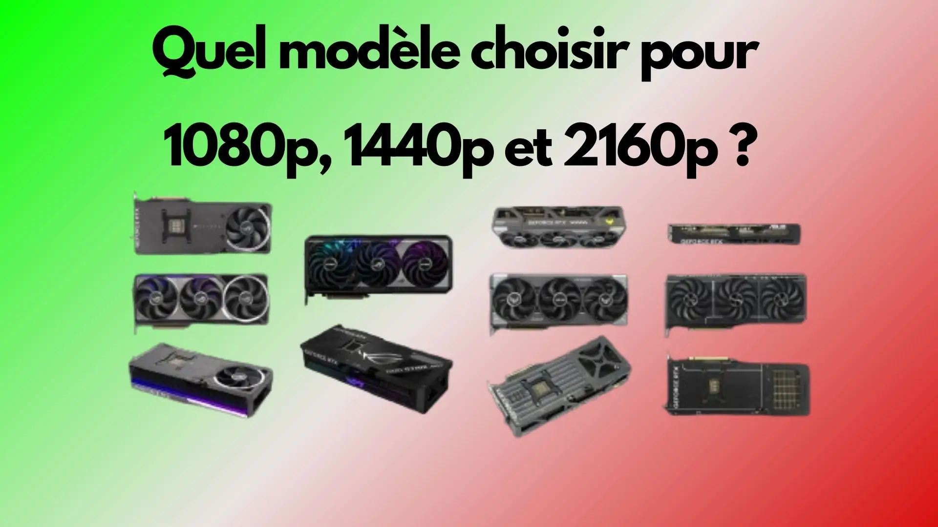 Carte graphique et définition : quel modèle choisir pour 1080p, 1440p ...